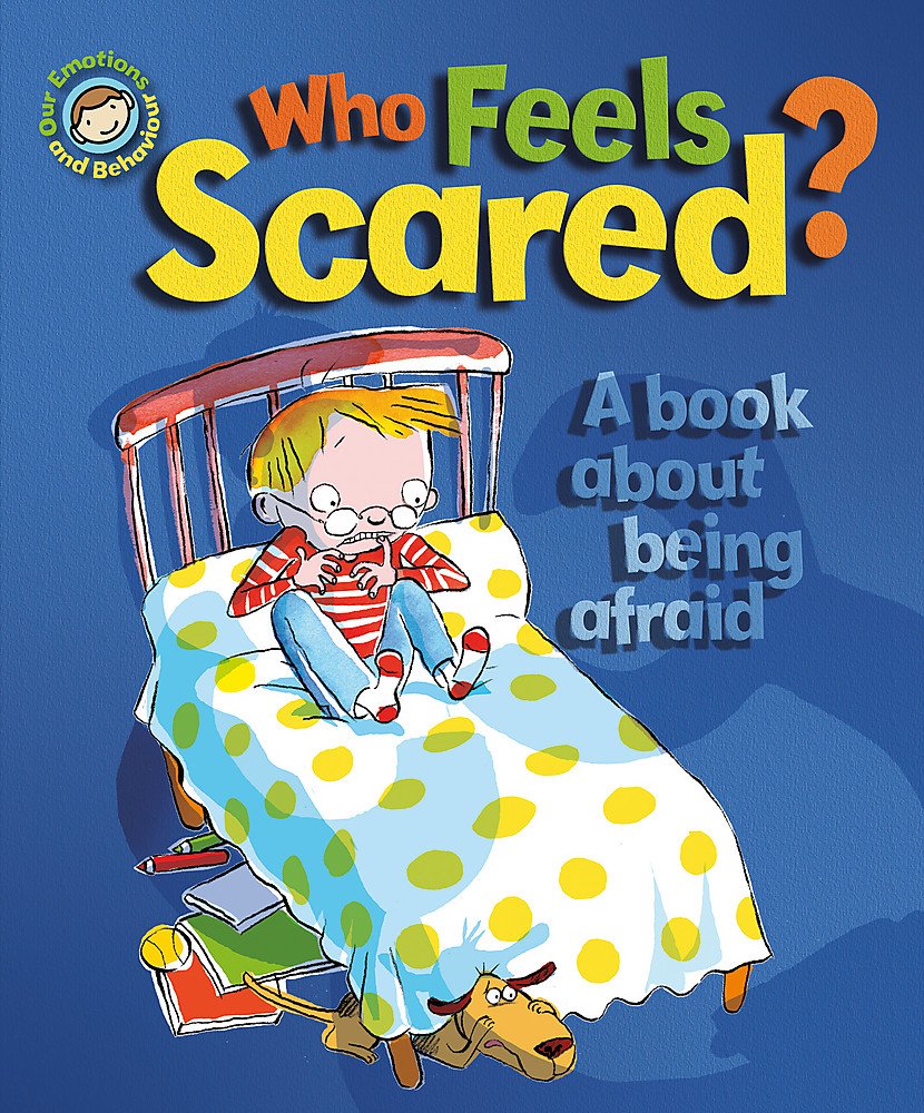Our Emotions and Behaviour: Who Feels Scared? - A book about being ...