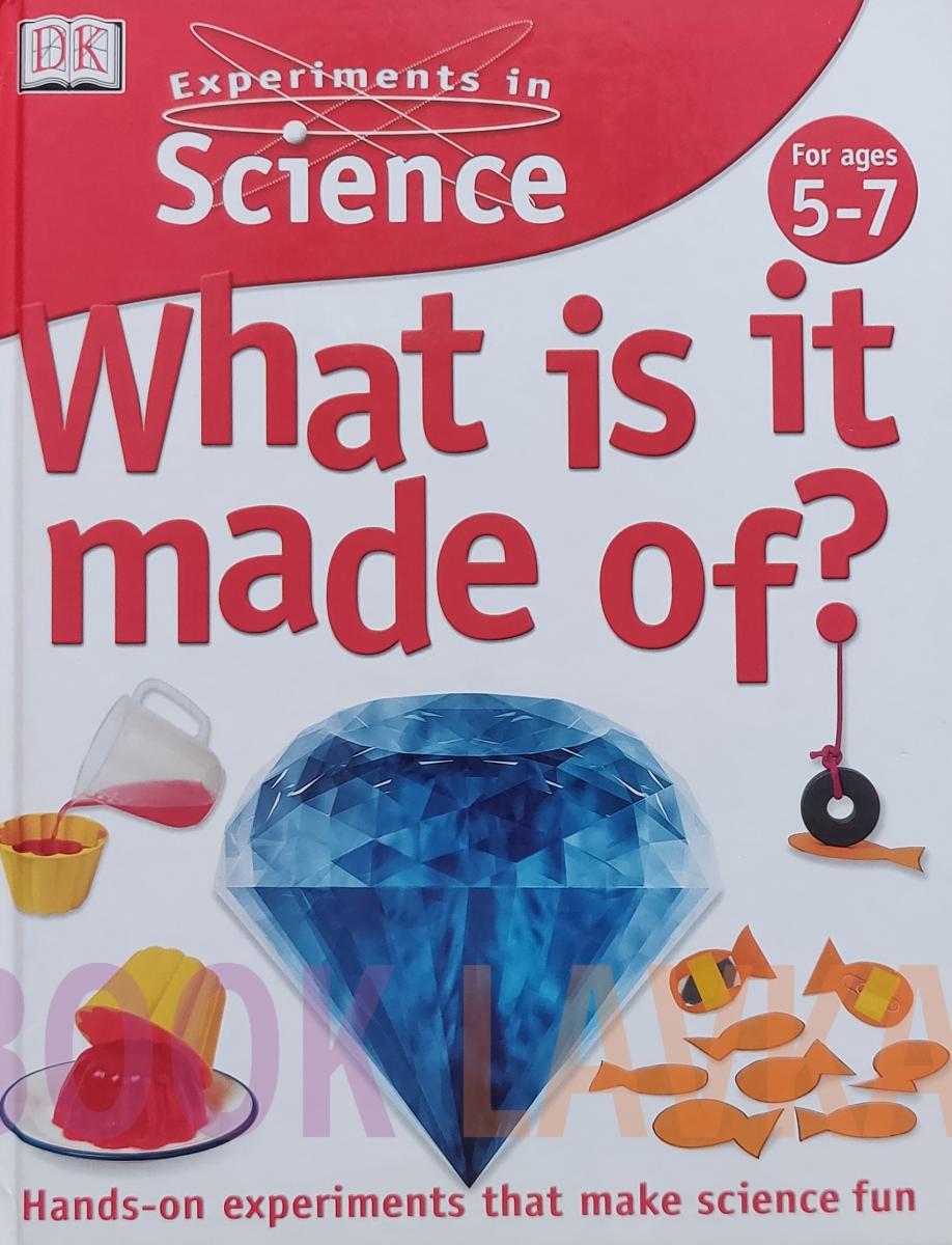 Experiments in Science: What is it Made of? – купить в интернет ...